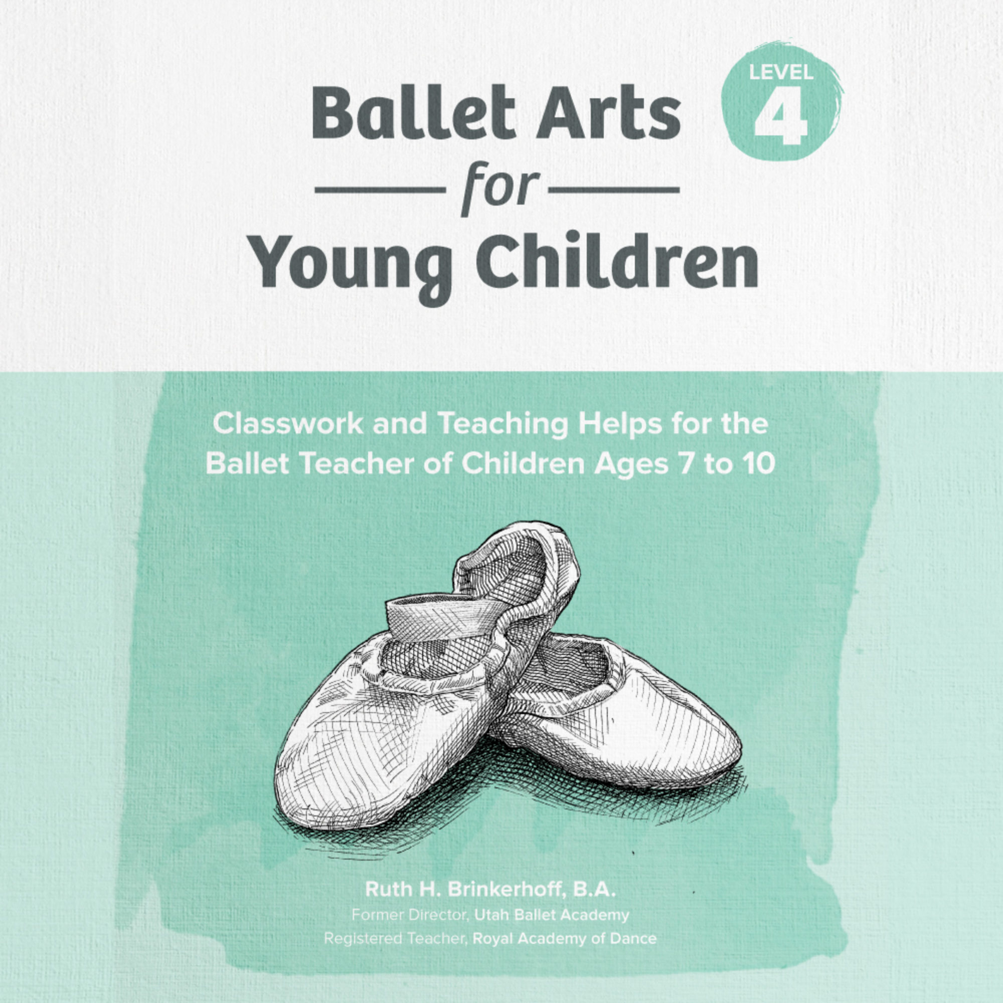 Level 4 (Ages 7 to 10) Curriculum Book - The Ballet Source - The Ballet ...